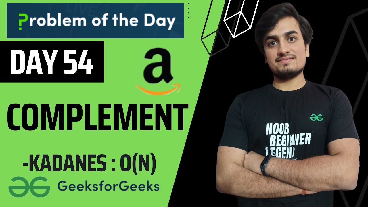 DAY 54 Complement | GFG POTD | Kadane's Algo - Arrays - YouTube DAY 54 Complement | GFG POTD | Kadane's Algo - Arrays - YouTube