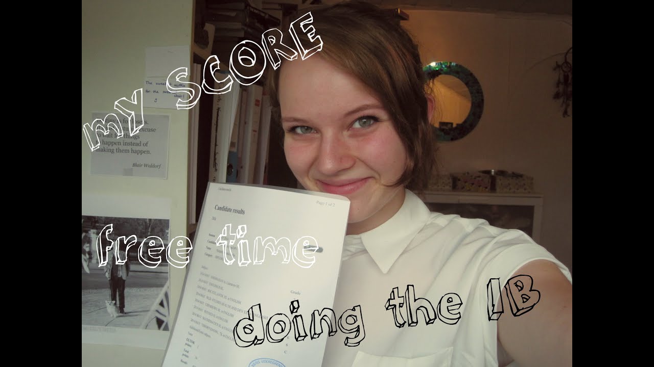 IB UPDATE MY SCORE SHOULD YOU DO THE IB AND FREE TIME YouTube ib-update-my-score-should-you-do-the-ib-and-free-time-youtube