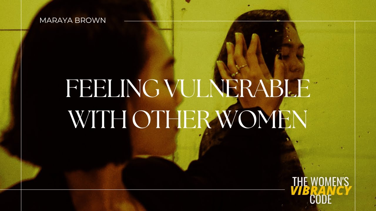 59. Feeling Vulnerable With Other Women & Being Authentic In Your Journey | The Womans Vibrancy ...