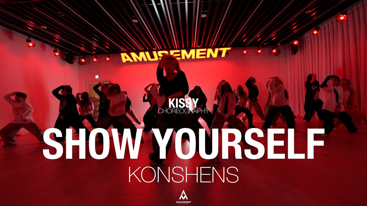 SHOW YOURSELF - KONSHENS / KISSY CHOREOGRAPHY / AMUSEMENT DANCE ACADEMY ...
