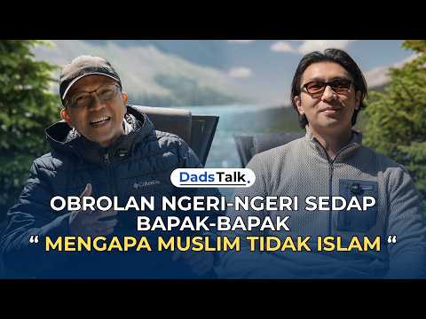 30 MENIT YANG MENGUBAH PANDANGAN KITA TENTANG NEGARA DAN ISLAM #DADSTALK