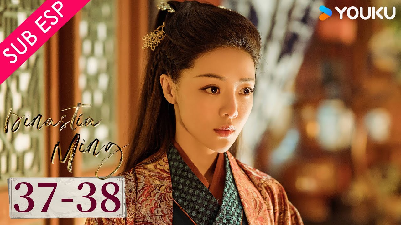 【SUB ESP】Dinastía Ming EP37-38 | Tang Wei / Zhu Yawen / Deng Jiajia / Qiao Zhenyu | YOUKU - YouTube