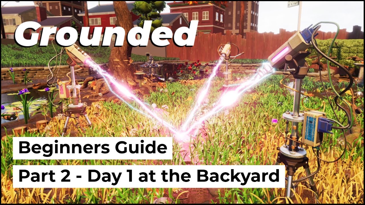 Grounded Beginners Guide: Part 2, Day 1 at the Backyard - What Should You Do First - YouTube
