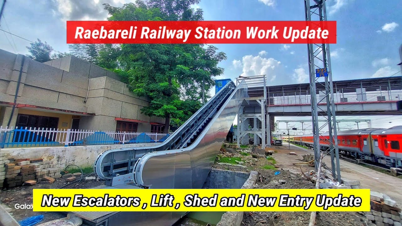 Raebareli Railway Station Work Update | New Escaltors and Lift Work ...