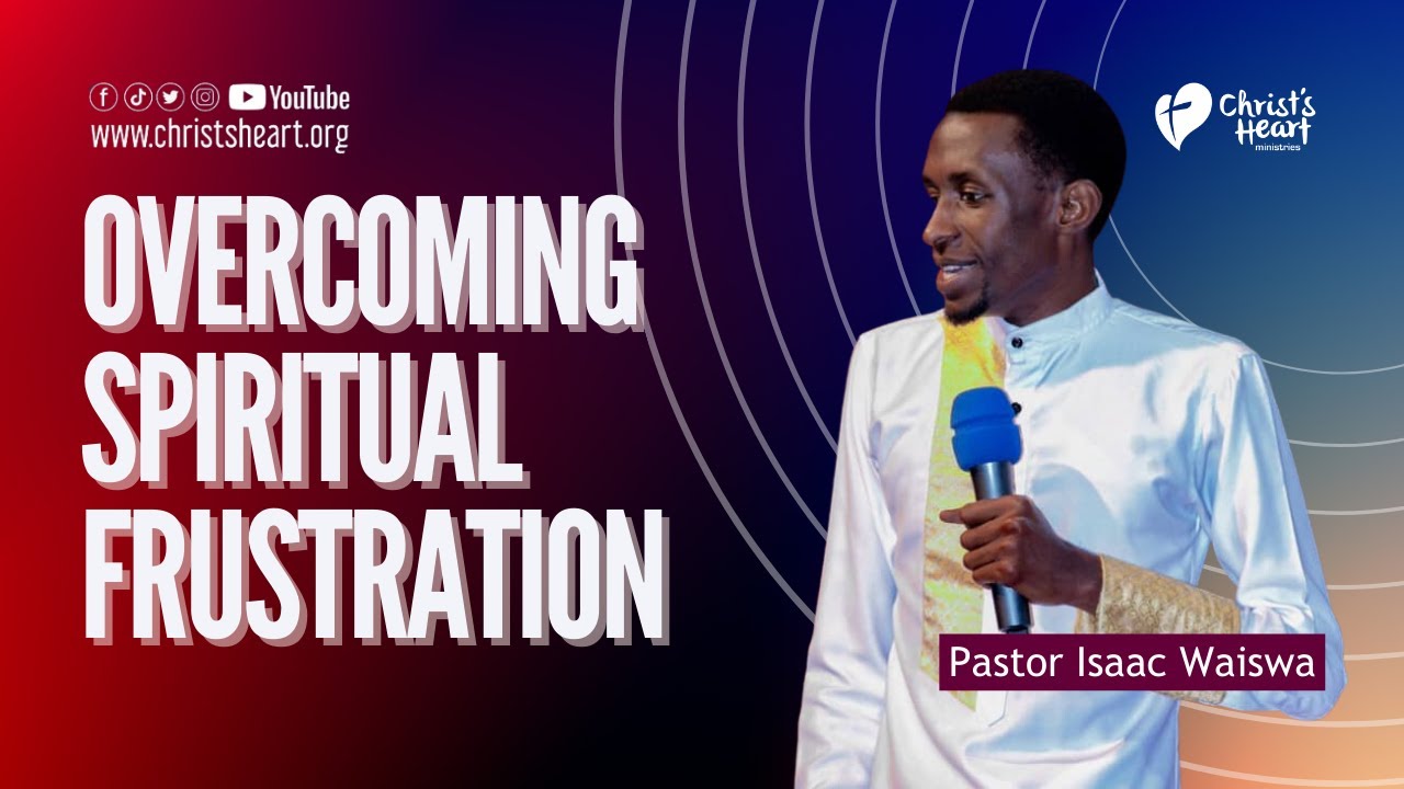 Overcoming Spiritual Frustration | Pr Isaac Waiswa | Sunday 2nd Service ...