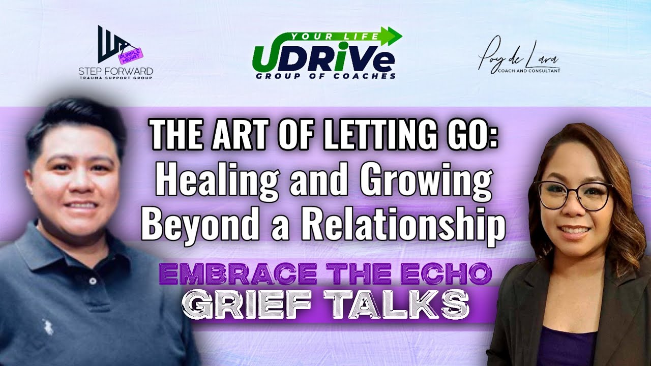 THE ART OF LETTING GO: Healing and Growing Beyond a Relationship | EMBRACE THE ECHO: GRIEF TALKS ...
