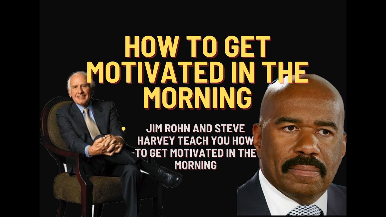 Jim Rohn and Steve Harvey Share Their Secrets to Getting Out of Bed ...
