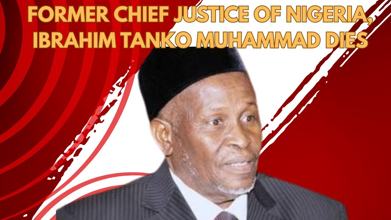 Former Chief Justice Of Nigeria, Ibrahim Tanko Muhammad Dies - YouTube