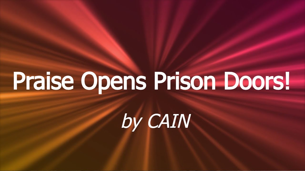 Praise Opens Prison Doors [Lyric Video] CAIN - YouTube