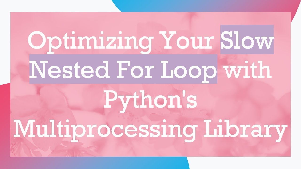 Optimizing Your Slow Nested For Loop With Pythons Multiprocessing 3852