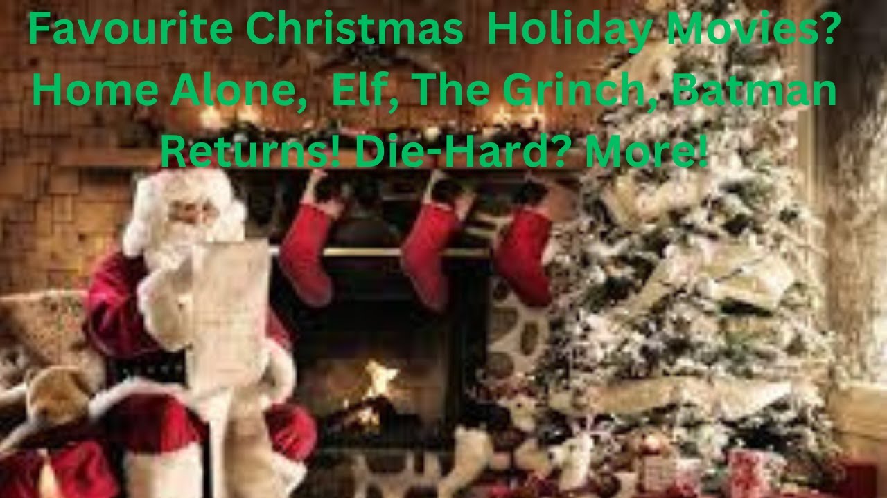Favorite Christmas Holiday Movies? Home Alone, Elf, The Grinch, Batman ...