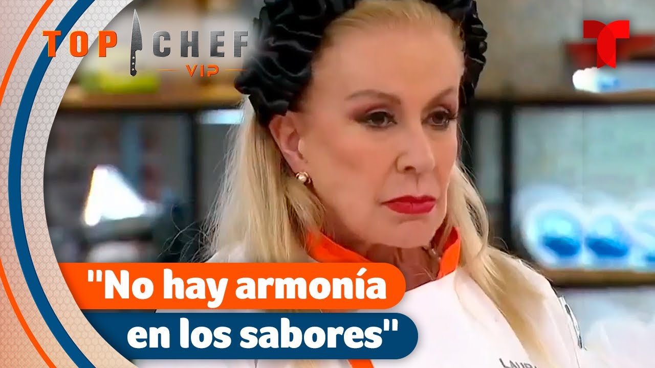 Laura recibe las peores críticas de los chefs | Top Chef VIP 2 ...