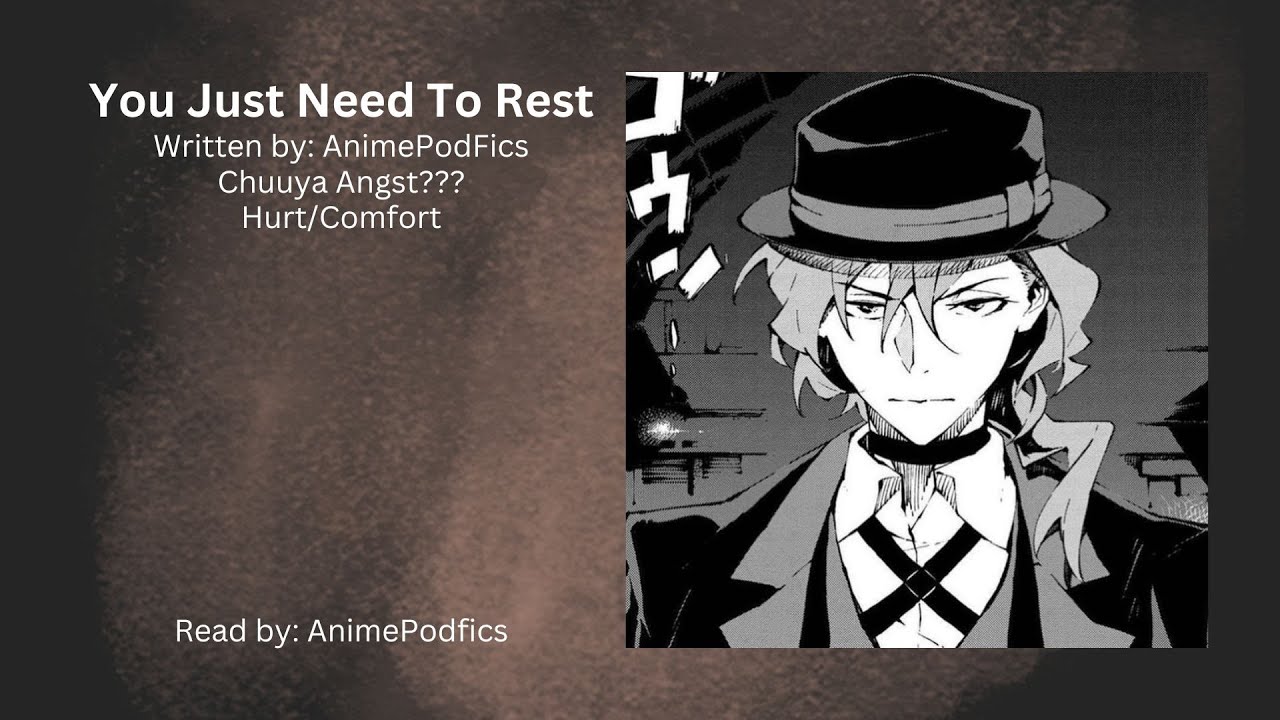 You Just Need To Rest | BSD Podfic | Chuuya angst? | Hurt/Comfort | One ...