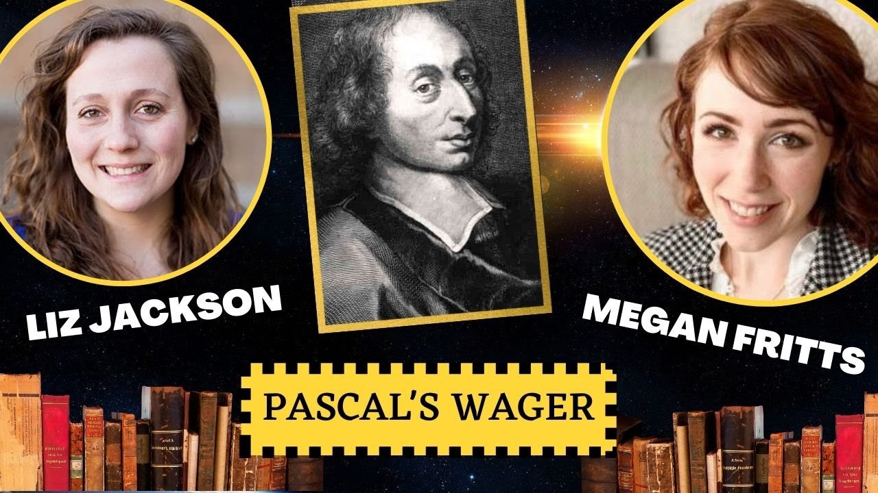 Special Episode: Philosophers Megan Fritts & Liz Jackson on Pascal's ...