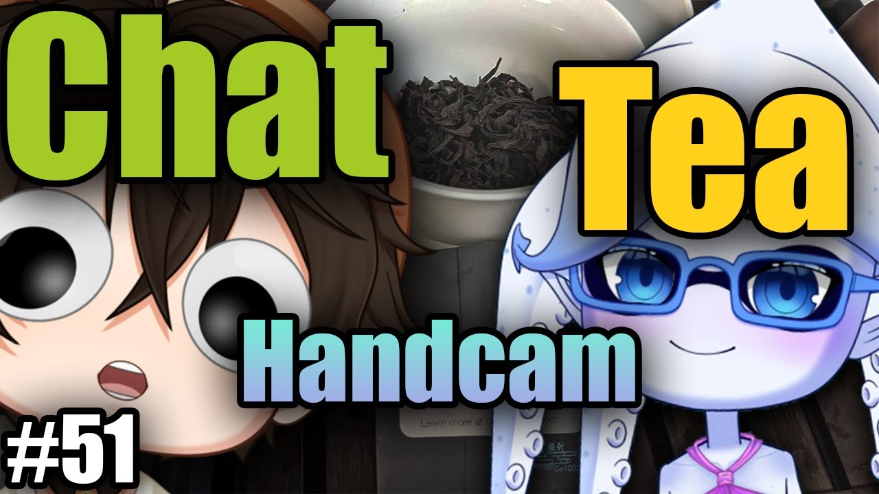 Handcam【 Chat & Tea 】#51 (ft. @UnderseaRexieVT ) Can squids even drink ...