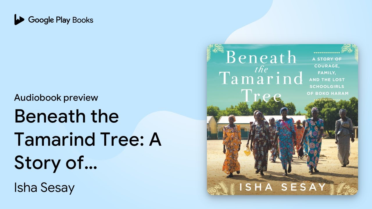 Beneath the Tamarind Tree: A Story of Courage,… by Isha Sesay ...