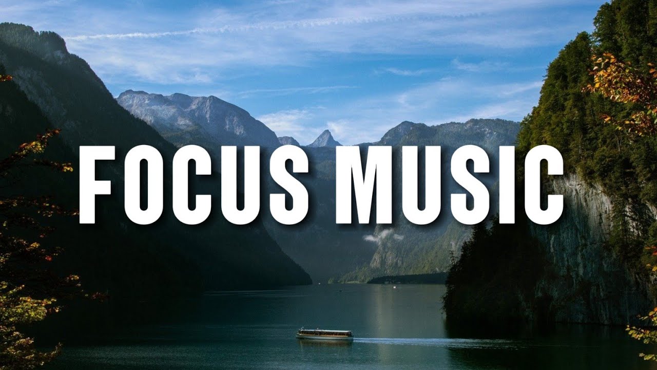 Focus Music For Work and Studying | Calm Background Music | Deep Focus ...