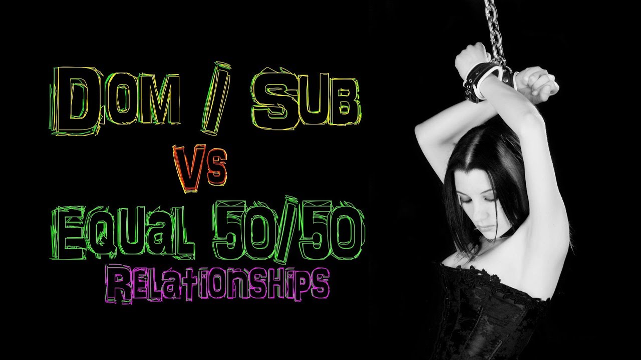 BDSM vs Equal Relationships (50/50) - YouTube