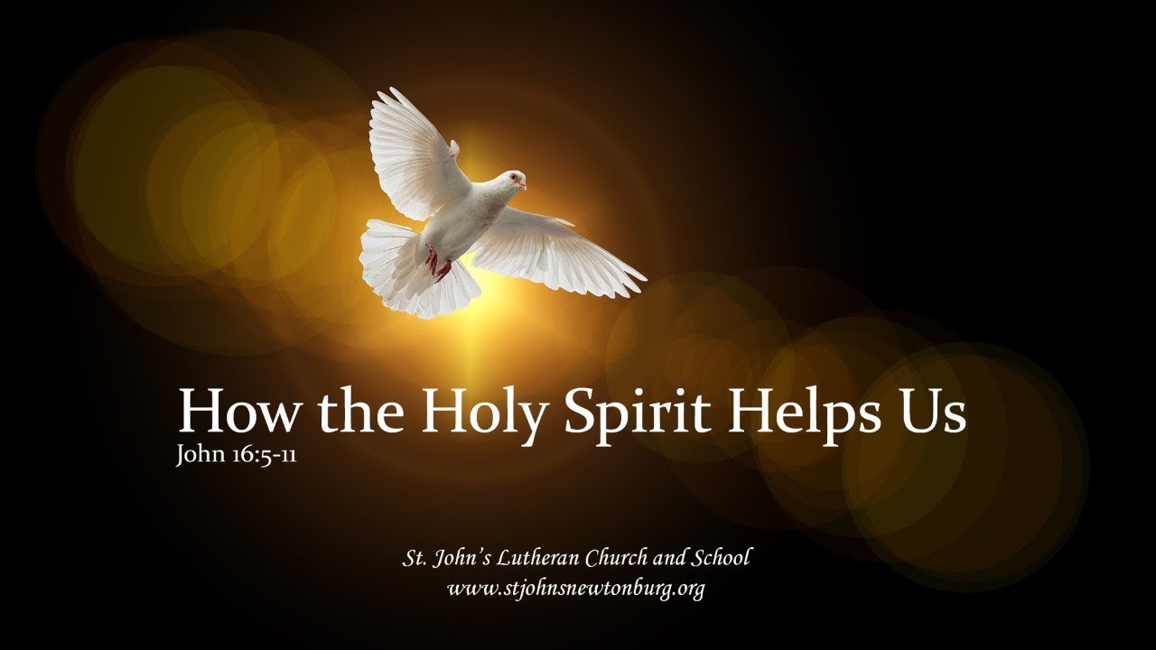 How The Holy Spirit Helps Us John 16 5 11 YouTube