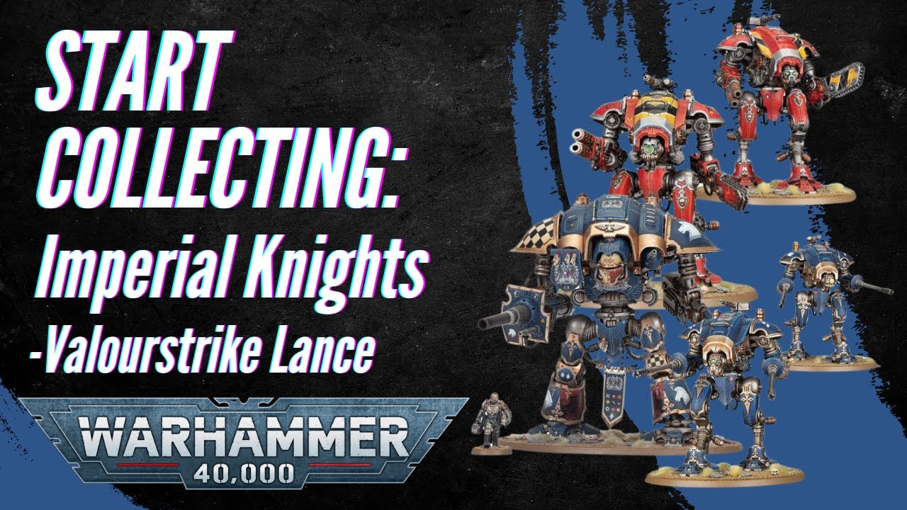 Start Collecting Warhammer 40,000: Imperial Knights - Valourstrike ...