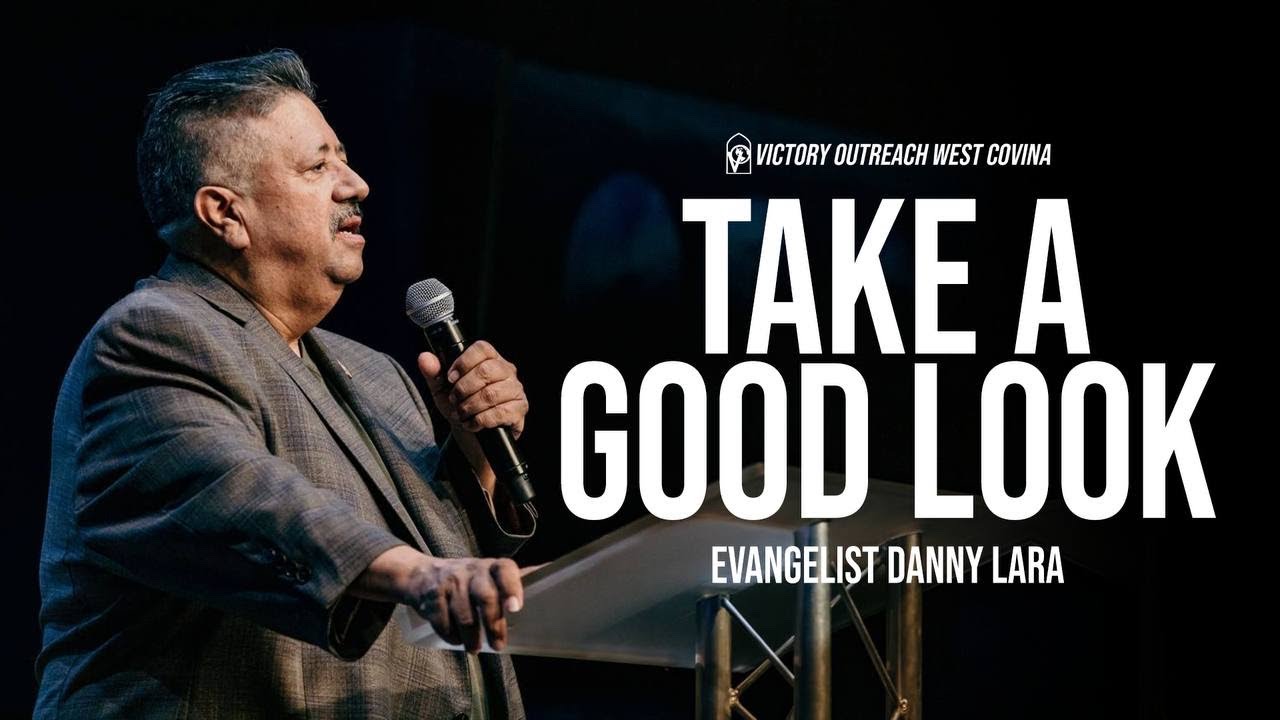 Take A Good Look | Evangelist Danny Lara | Comes As You Are - YouTube