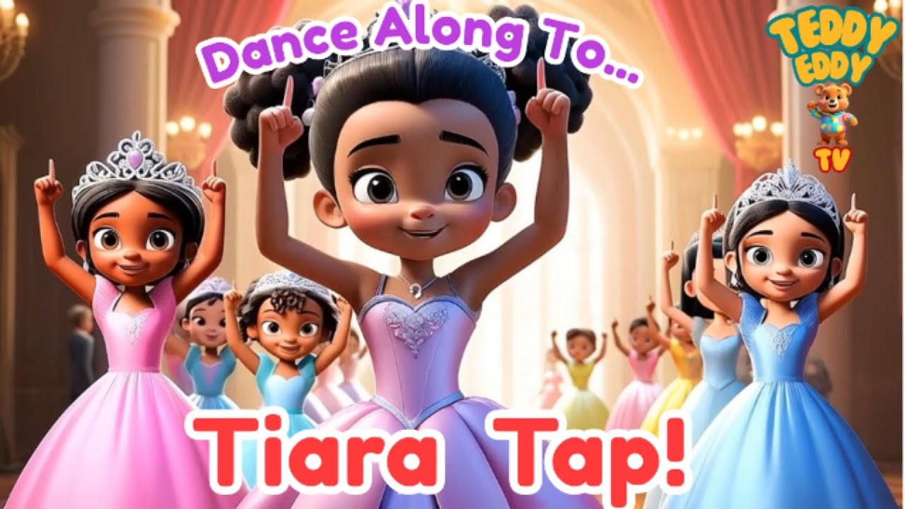 Tiara Tap Dance 👑 | Fun Princess Song with Easy Moves | Teddy Eddy TV ...