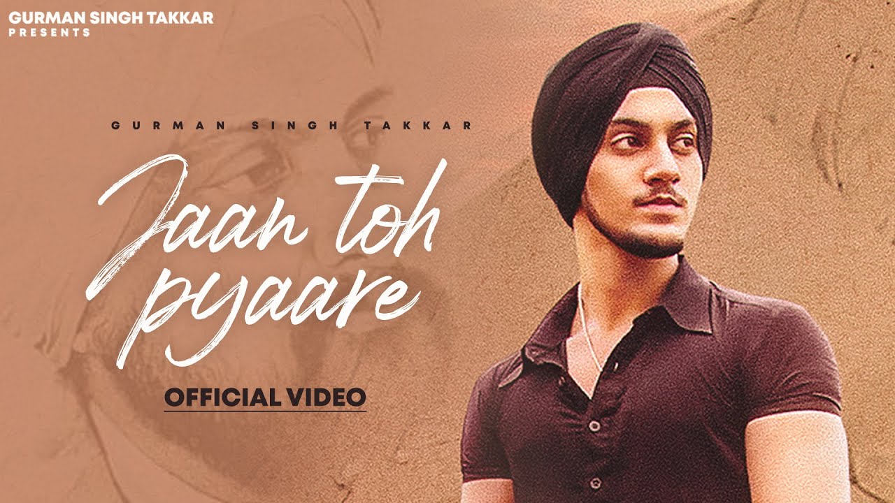 Gurman Singh Takkar : Jaan Toh Pyaare (Official Video) | Manraj Veer ...