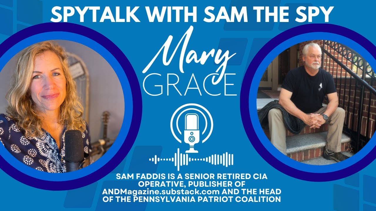 MARY GRACE: SpyTalk with SAM THE SPY | BUTLER PA FAILURES: CIA OPERATOR ...