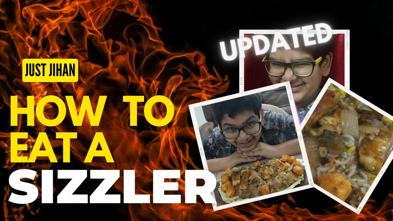 How to Eat a Sizzler - Redefined!!! With Pro Tips for Maximum Enjoyment ...