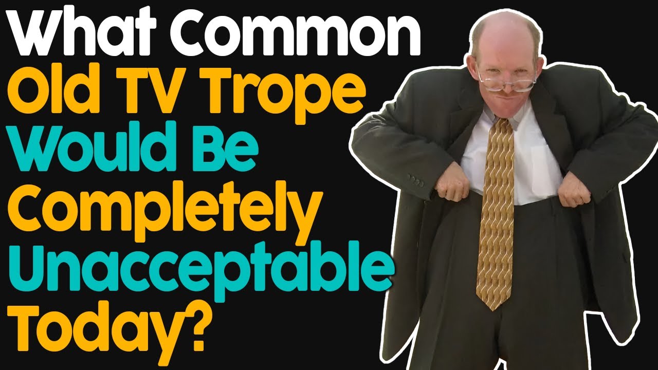 What Common Old TV Trope Would Be Completely Unacceptable Today? - YouTube