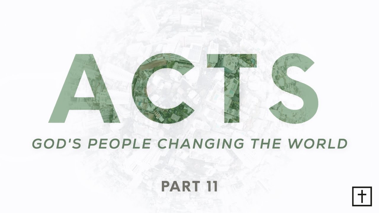 Acts - God’s People Changing the World - Part 11 // Pastor Ken Souers ...