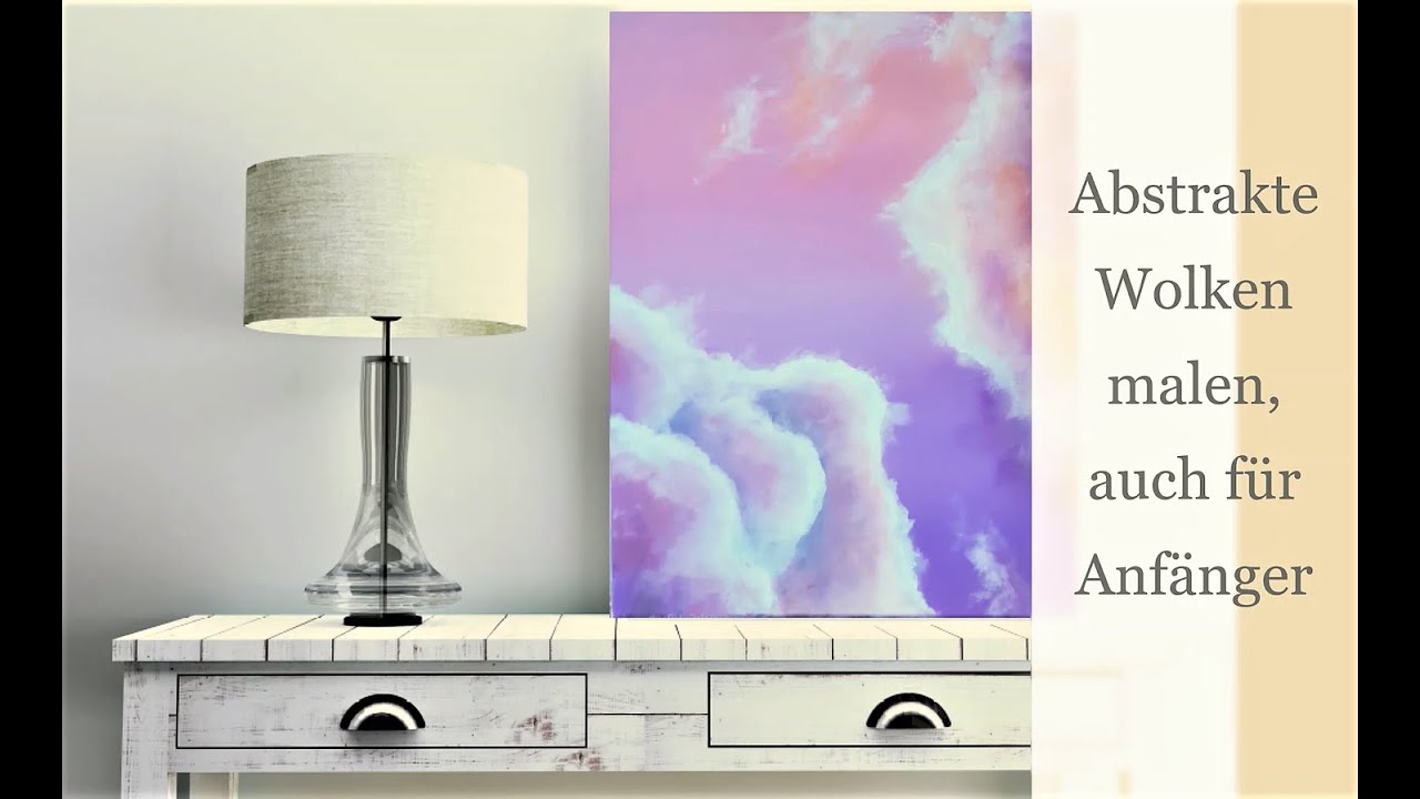 Abstrakte Wolken malen in Acryl, auch für Anfänger - YouTube