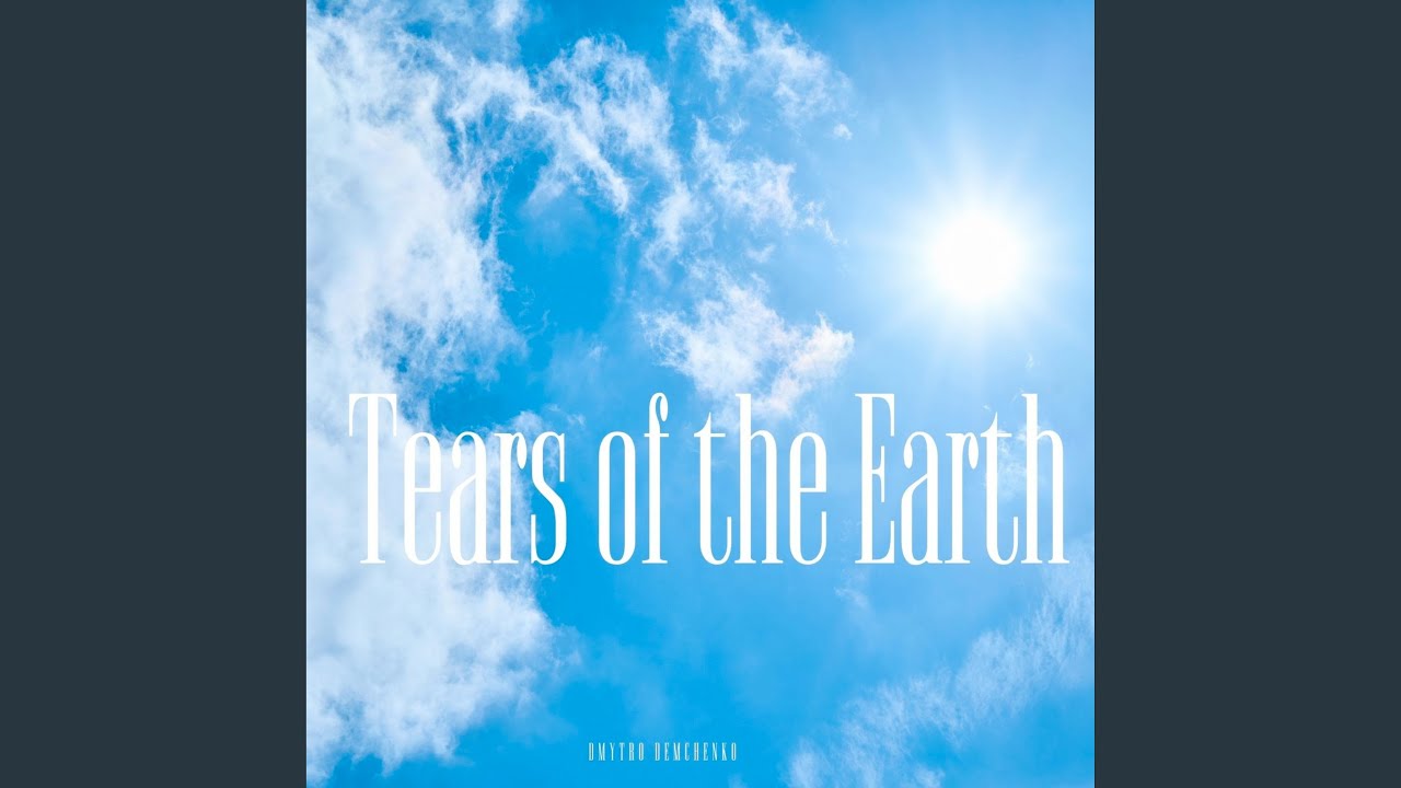 Tears of the Earth - YouTube