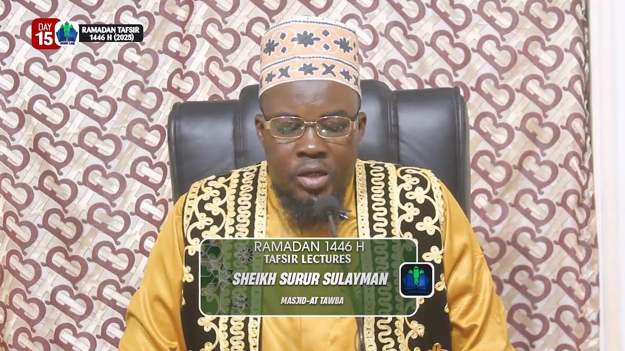 day 15 - SHEIKH SURUR SULAYMAN RAMADAN TAFSIR 1446 H (2025) || iSLAMLOG ...