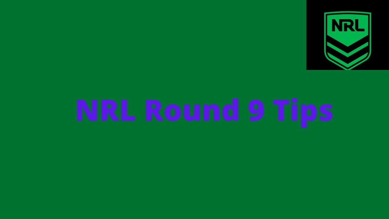 NRL Tips Round 9 - YouTube