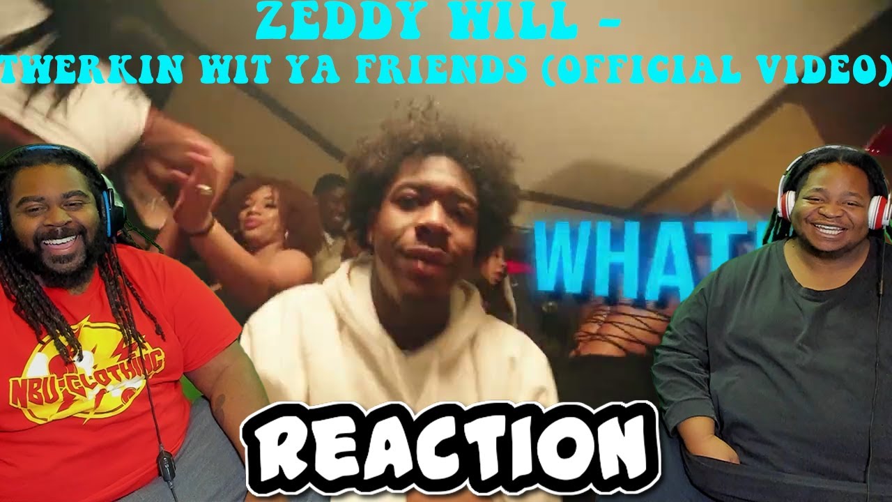 Zeddy Will - Twerkin Wit Ya Friends (Official Video) | REACTION - YouTube