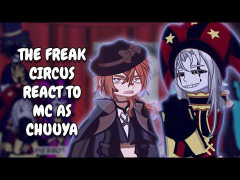 The Freak Circus React To MC As Chuuya