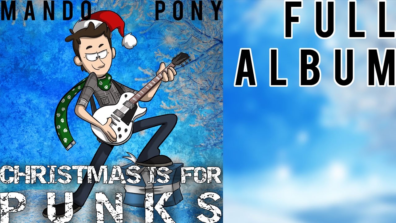 Christmas Is For Punks FULL CHRISTMAS ALBUM by MandoPony - YouTube