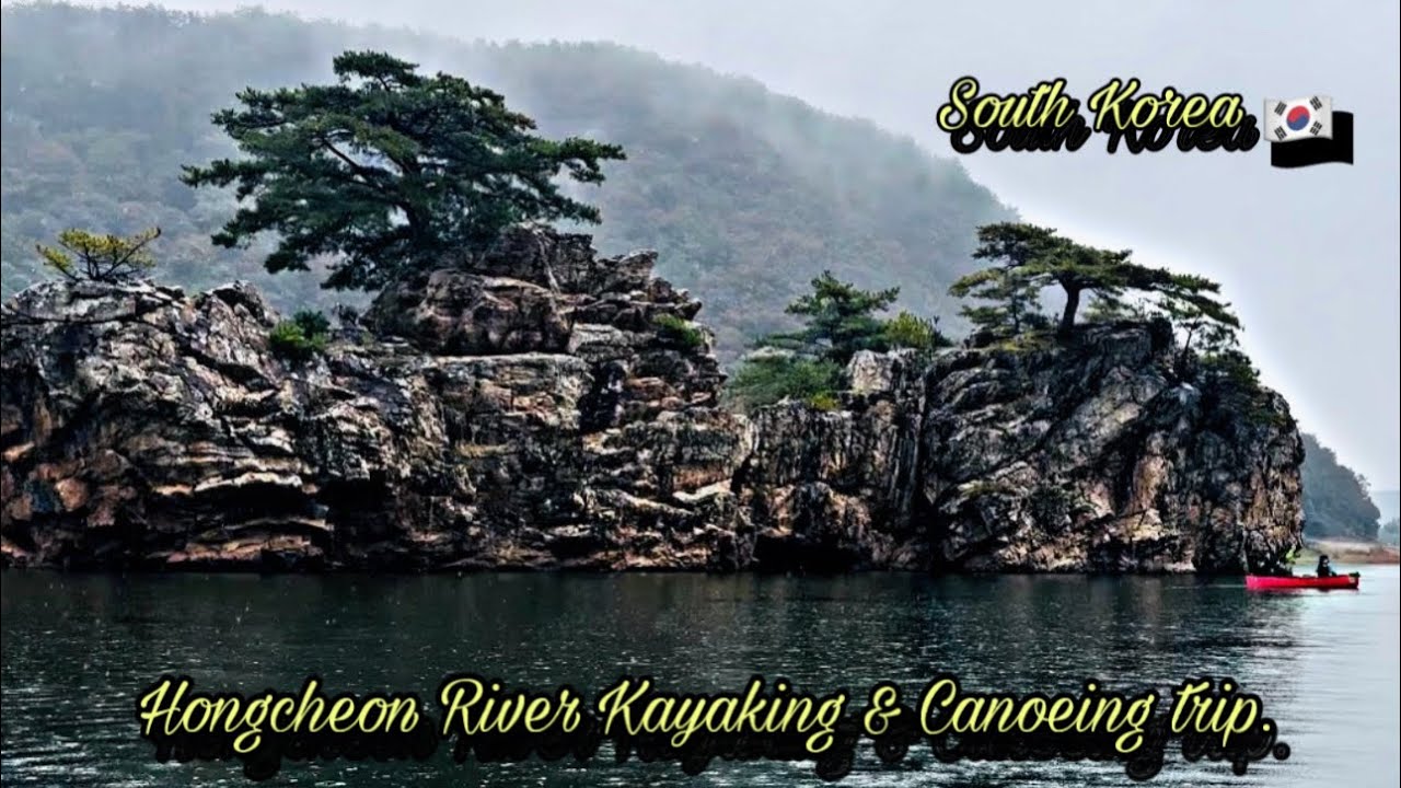Hongcheon River Kayaking & Canoeing trip | Baebawi Canoe Village | 배바위 ...