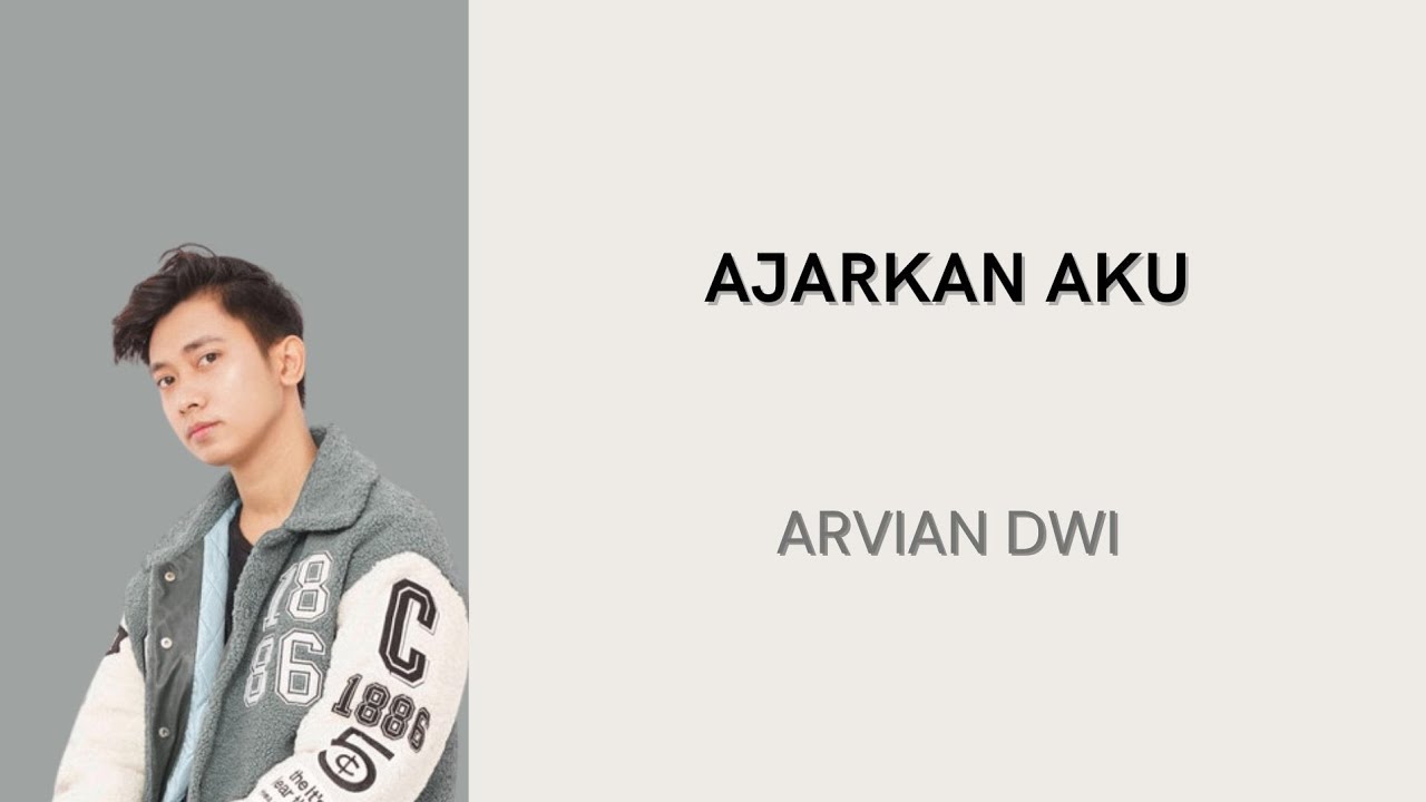 ARVIAN DWI — AJARKAN AKU | LIRIK LAGU - YouTube
