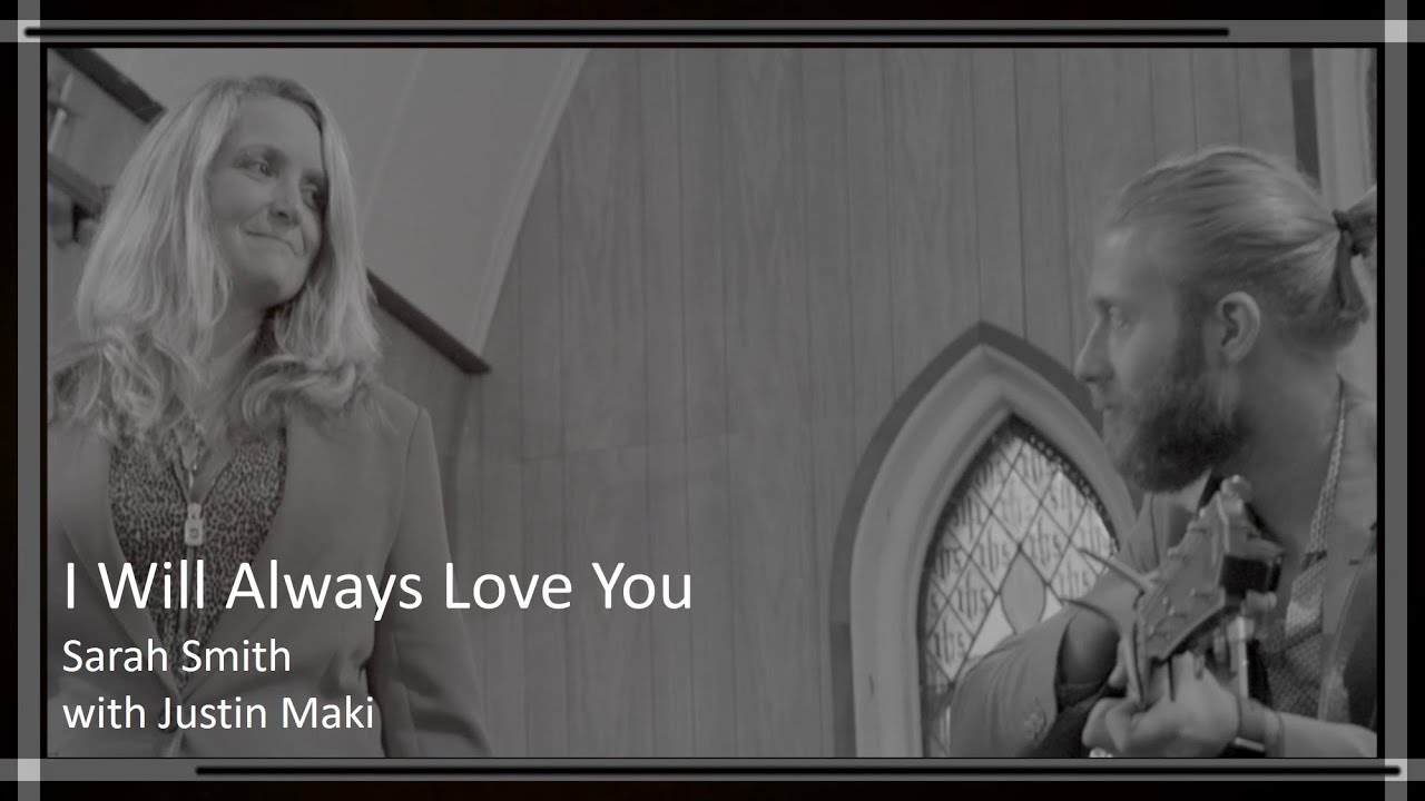 I Will Always Love You - Sarah Smith (with Justin Maki) - YouTube