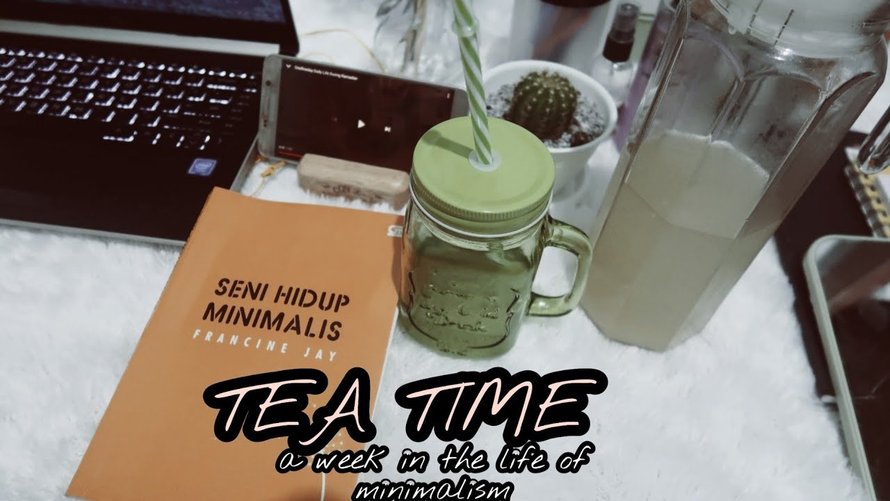 Tea Time | a week in the life of minimalism - YouTube