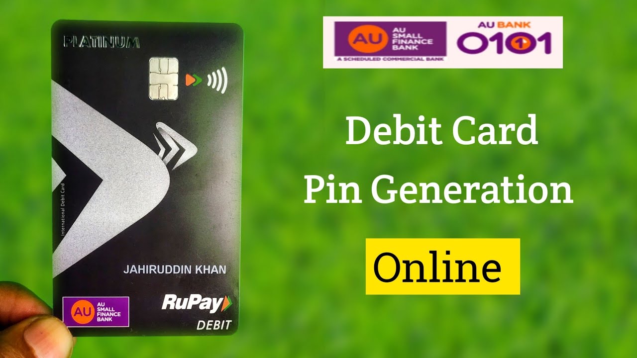 AU Small Finance Bank Debit Card Pin Generation Online 2022 | AU Bank ...