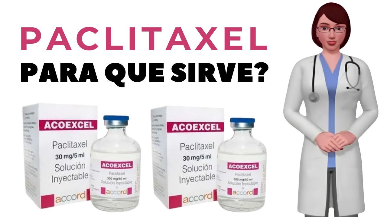 PACLITAXEL para qué sirve, cuándo y cómo usar paclitaxel - YouTube