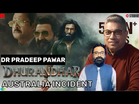 Dr Pradeep Pawar Talks About Australia Incident and Dhurandhar Movie ...