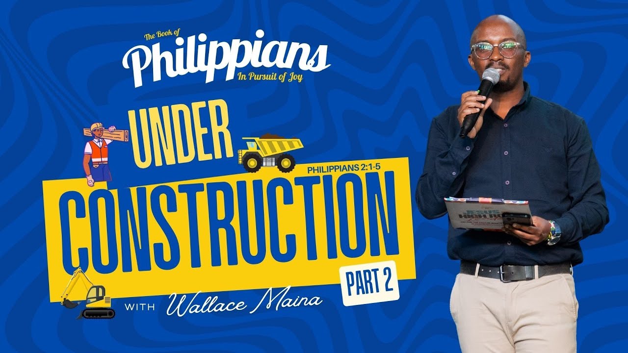 Under Construction Pt 2 by Pst Wallace | Karura Youth Ministry Online ...