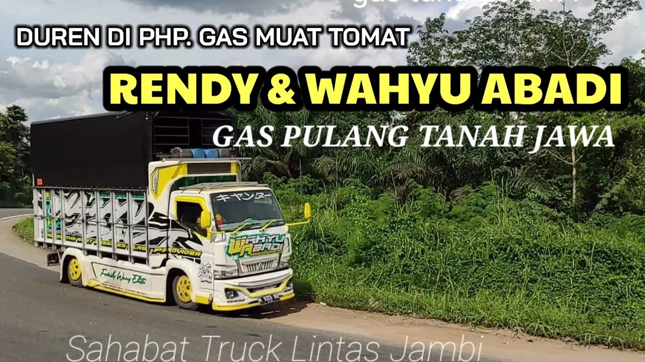 RENDY ANDIKA & WAHYU ABADI GAS PULANG TANAH JAWA, MUATAN TOMAT PADANG ...