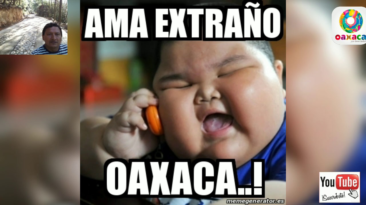 Memes De Oaxaca. Espero que les guste y lo disfruten - YouTube