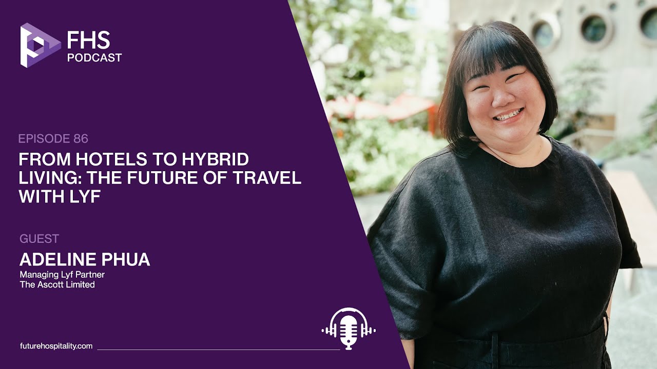 Episode 88: Adeline Phua, Managing Lyf Partner, The Ascott Limited ...
