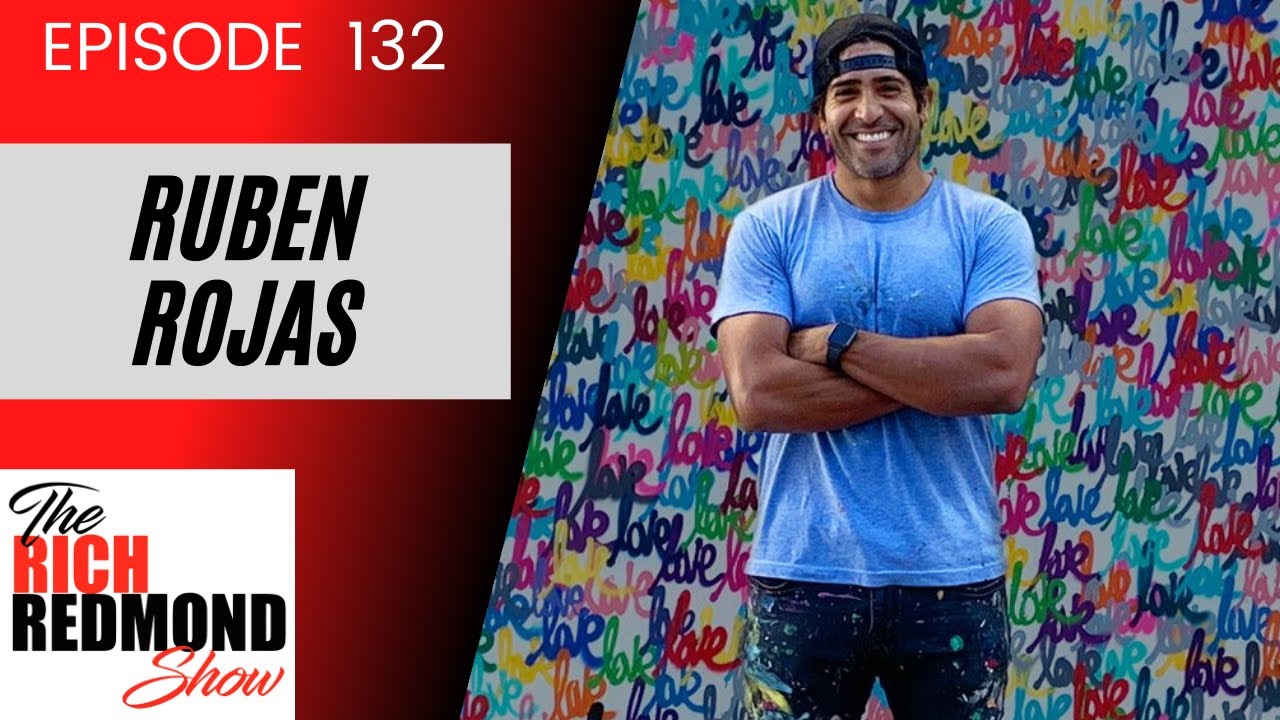 Ruben Rojas: "Reject Fear, Choose Love": The Rich Redmond Show: Episode ...